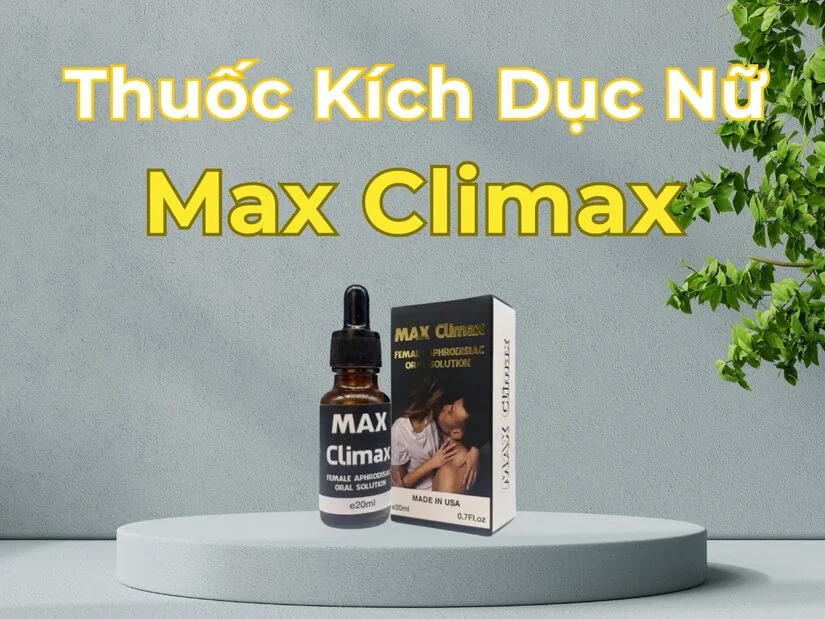 Thuốc Kích Dục Nữ Max Climax - Khơi Dậy Ham Muốn Tức Thì