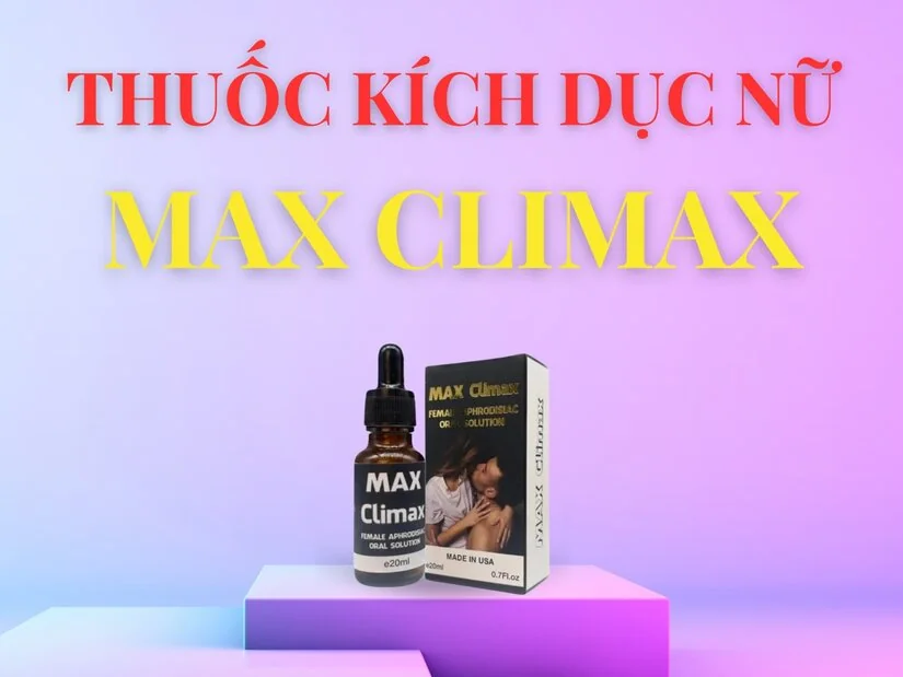 Thuốc Kích Dục Nữ Max Climax - Khơi Dậy Ham Muốn Tức Thì